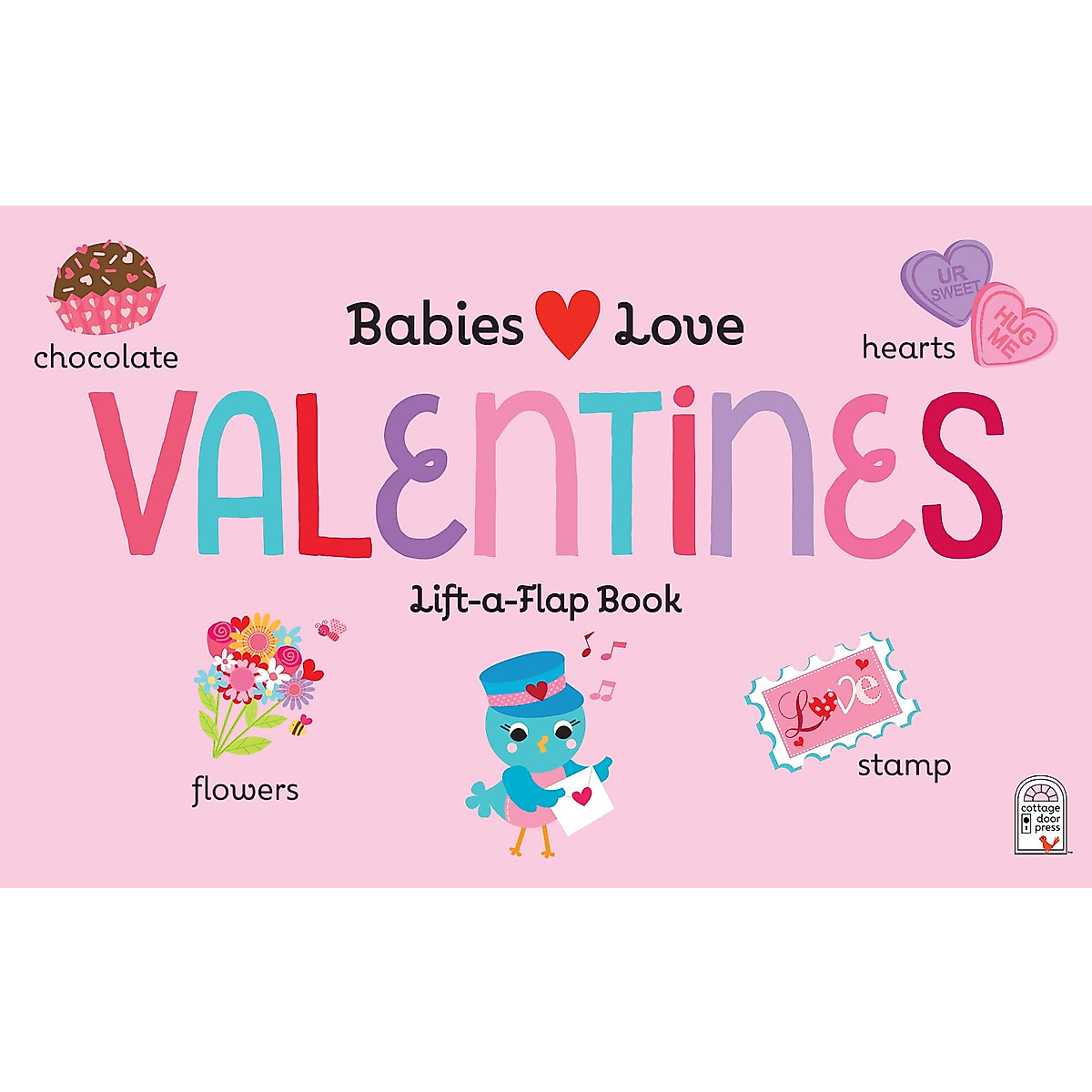 Babies Love Valentines: A Lift-a-Flap Board Book for Babies and Toddlers
