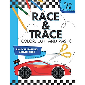 Race And Trace, Color, Cut And Paste: A Race Car Learning Activity Book: Prepare For Preschool: Early Learning Ready To Read