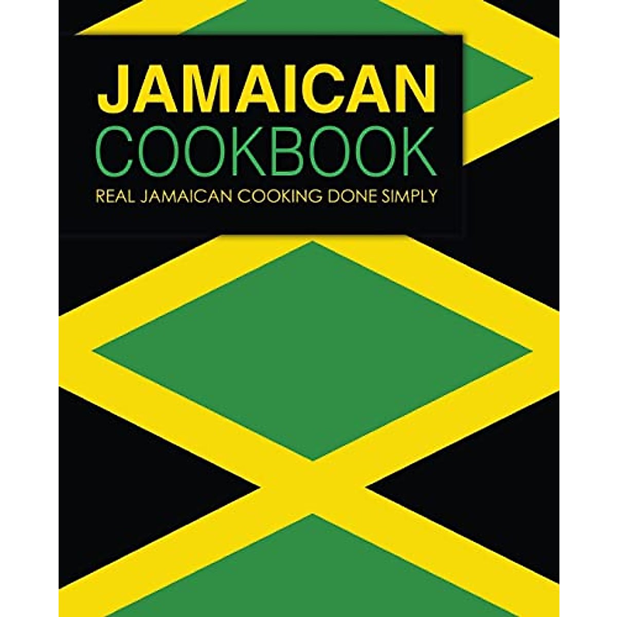 Jamaican Cookbook: Real Jamaican Cooking Done Simply