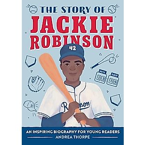 The Story of Jackie Robinson: An Inspiring Biography for Young Readers (The Story of Biographies)