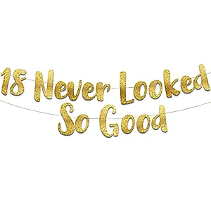 18 Never Looked So Good Gold Glitter Banner - 18th Anniversary and Birthday Party Decorations