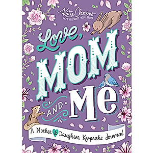 Love, Mom and Me: Simple Ways to Stay Connected: A Guided Mother and Daughter Journal
