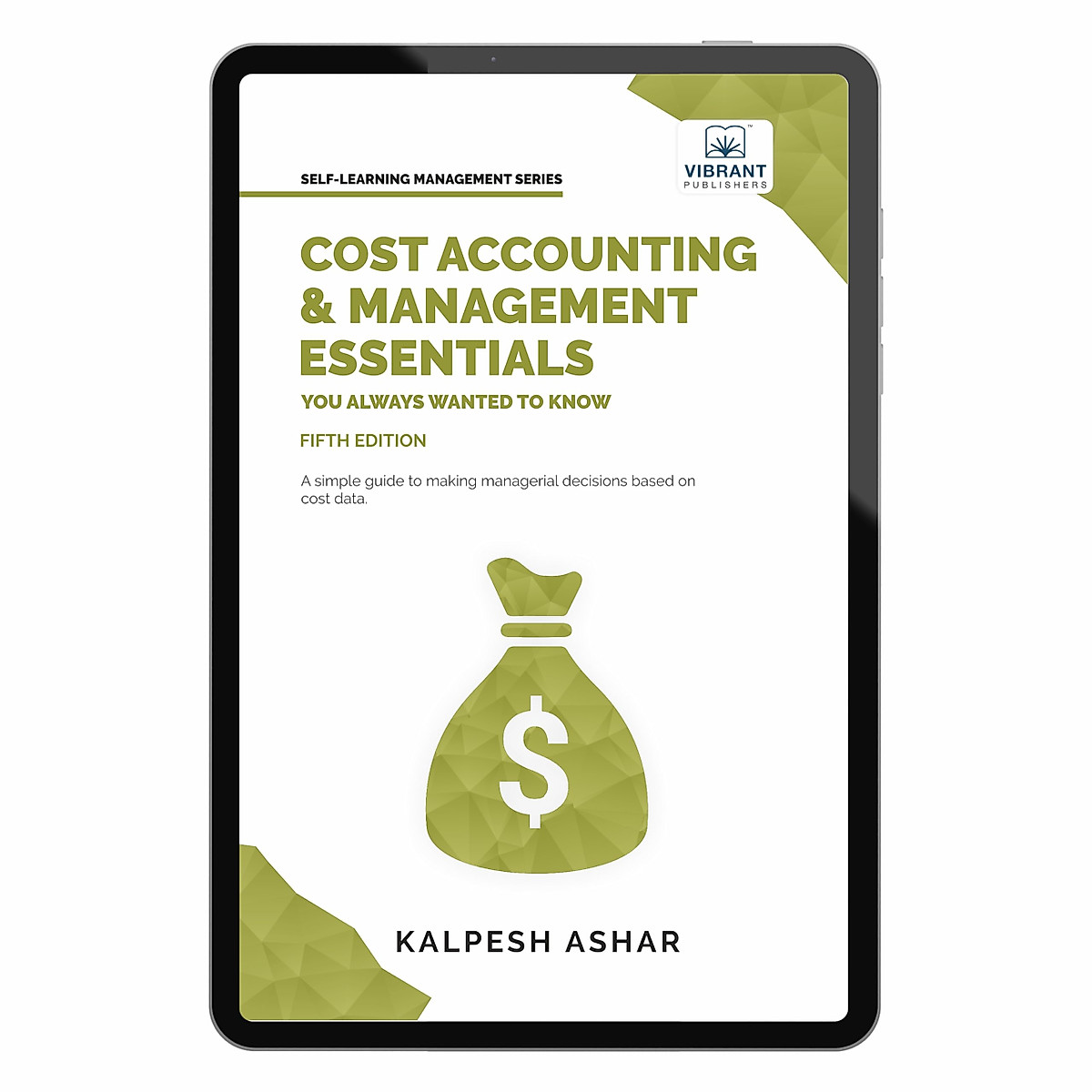 Cost Accounting and Management Essentials You Always Wanted to Know: 5th Edition (Self-Learning Management Series)