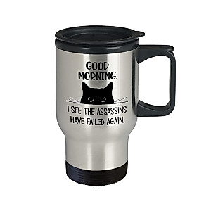 Cat Travel Mug Good Morning Human Servant I See The Assassins Have Failed Again Cute Kitty Novelty Birthday Christmas Idea for Animal Pet Lovers 14oz