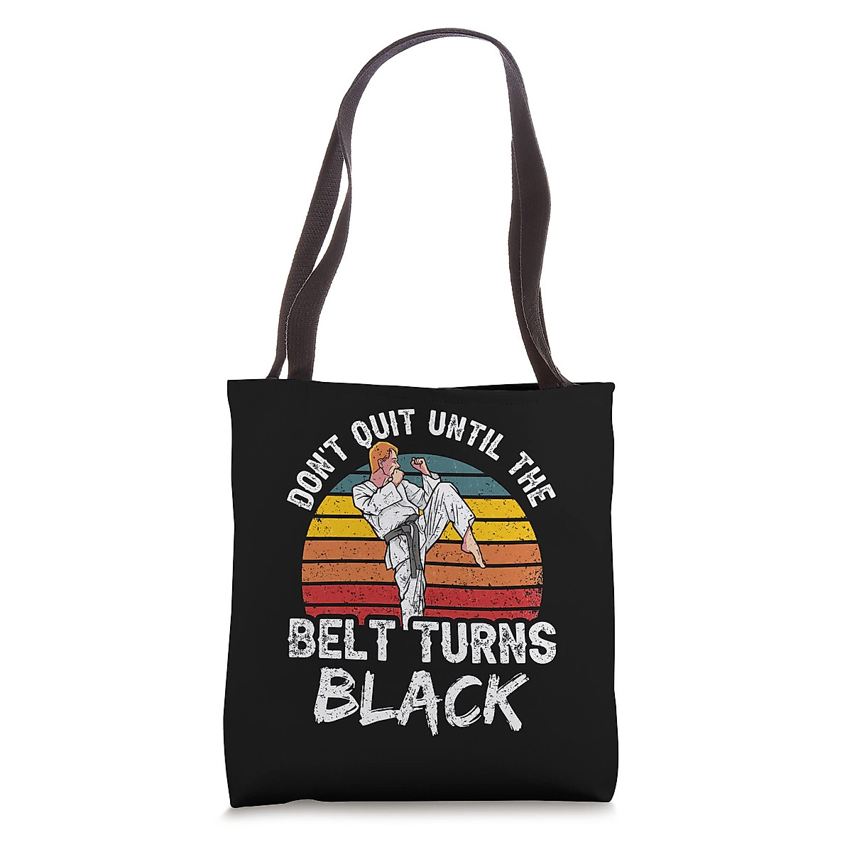 Don't Quit Until The Belt Turns Black Mma Belts Black Belt Tote Bag