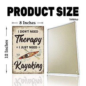 I Don't Need Therapy I Just Need to Go Kayaking 20X30 cm Retro Look Iron Decoration Crafts Sign for Home Kitchen Bathroom Farm Garden Garage Inspirational Quotes Wall Decor