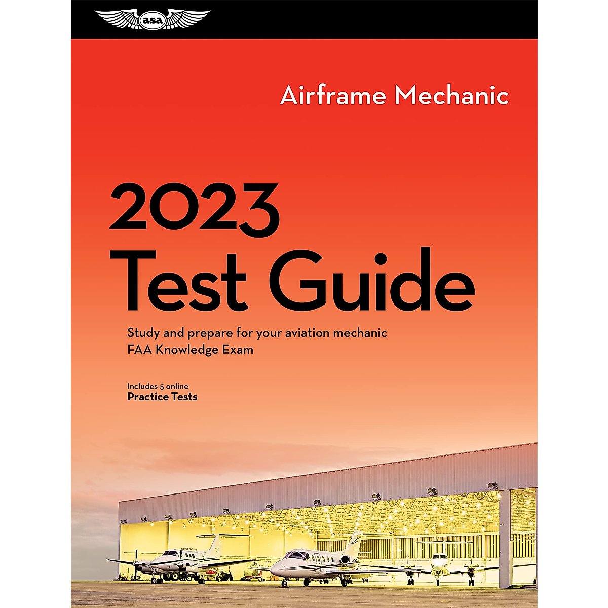2023 Airframe Mechanic Test Guide: Study and prepare for your aviation mechanic FAA Knowledge Exam (ASA Fast-Track Test Guides)