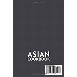 Asian Cookbook: Traditional Japanese Chinese Korean Indian And Thai Recipes In 60 Authentic Dishes