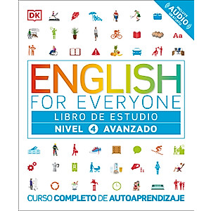 English for Everyone: Nivel 4: Avanzado, Libro de Estudio: Curso completo de autoaprendizaje (DK English for Everyone) (Spanish Edition)
