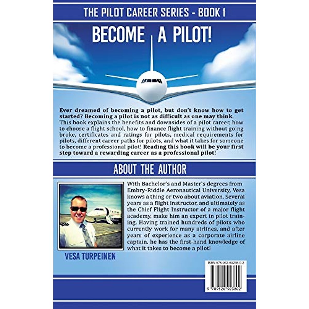 LEARN TO FLY AND BECOME A PILOT!: THE ULTIMATE GUIDE FOR DETERMINING YOUR CAPABILITIES OF BECOMING A PROFESSIONAL PILOT AND GETTING STARTED WITH FLIGHT TRAINING (The Pilot Career Series)