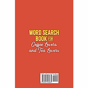 Word Search Book for Coffee Lovers and Tea Lovers: World Search Adult Book to Appreciate and Learn more about Your Favorite Drink