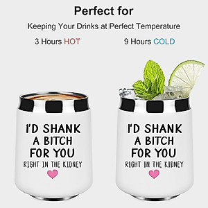 Best Friend, Friendship Gifts for Women, I'd Shank A Bitch for You Right Birthday Gifts for Women, Her, Unique Gifts Ideas for Women, Friends Female, BFF, Bestie, Sister, 12 oz Wine Tumbler Gifts