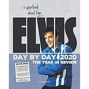 Elvis Day By Day 2020 - The Year In Review: A Yearbook About Him