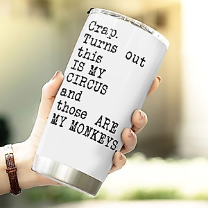 Crap. Turns Out This Is My Circus & These Are My Monkeys Funny Mothers Day Gifts for Mom, Mommy, Mother – Sarcastic Funny Mom Gifts from Daughter Son Funny Mom Tumbler With Lid 20oz Travel Coffee Cup