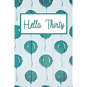 Hello Thirty: 30th Birthday Journal for Woman Turning 30 Gift Happy 30th Birthday Present Blank Lined Notebook 6x9
