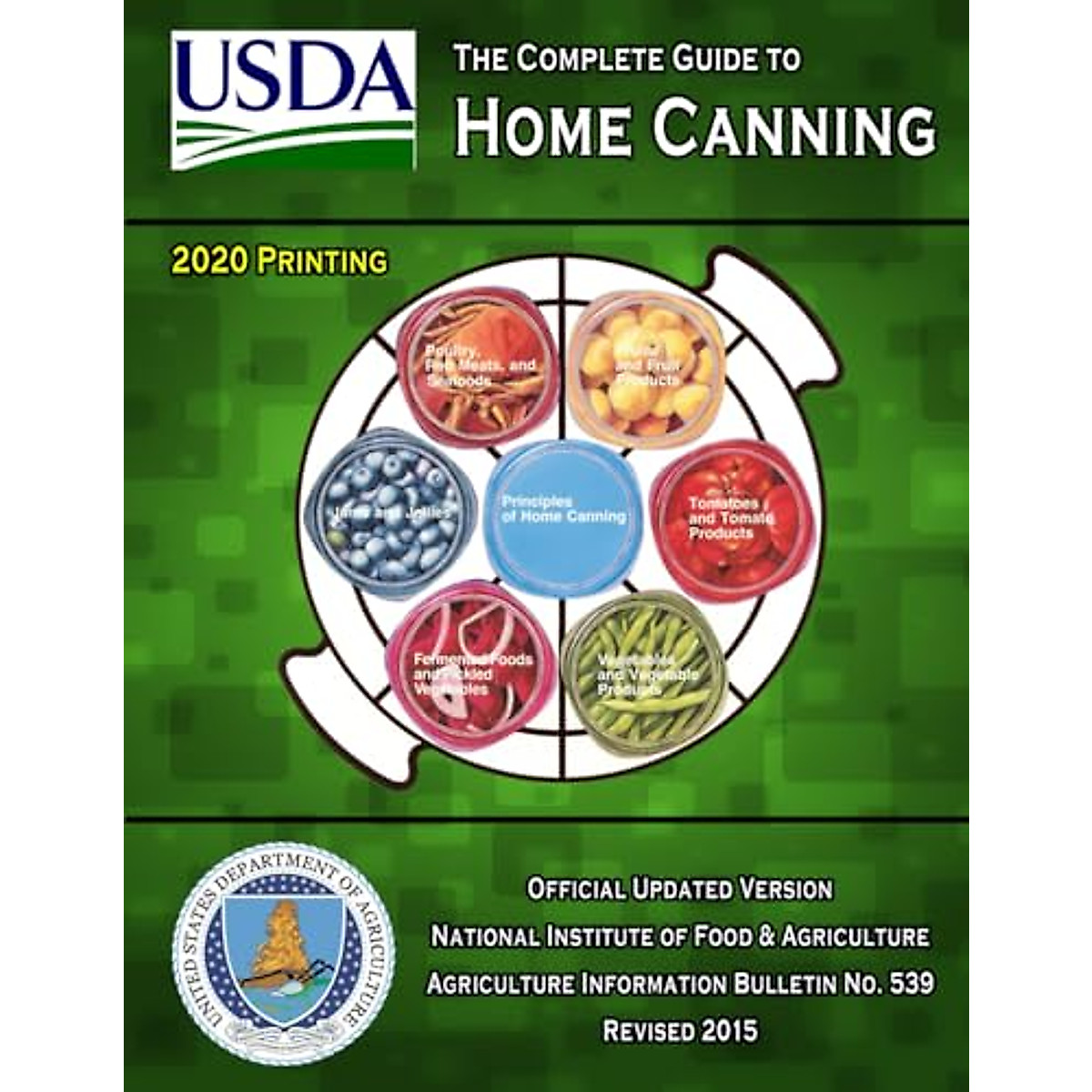The Complete Guide to Home Canning: Current Printing | Official U.S. Department of Agriculture Information Bulletin No. 539 (Revised 2015)