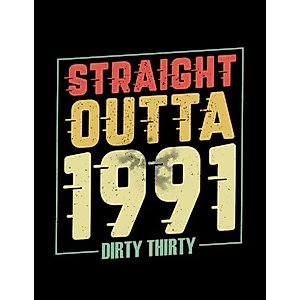 30th Birthday Gift Straight Outta 1991 Dirty Thirty 30th Birthday 1 NOTEBOOK: Gratitude Journal| 8.5x11 in
