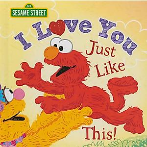I Love You Just Like This!: A Heartfelt Picture Book with Elmo About Love, Joy, and Gratitude (Christmas Gifts for Kids) (Sesame Street Scribbles)