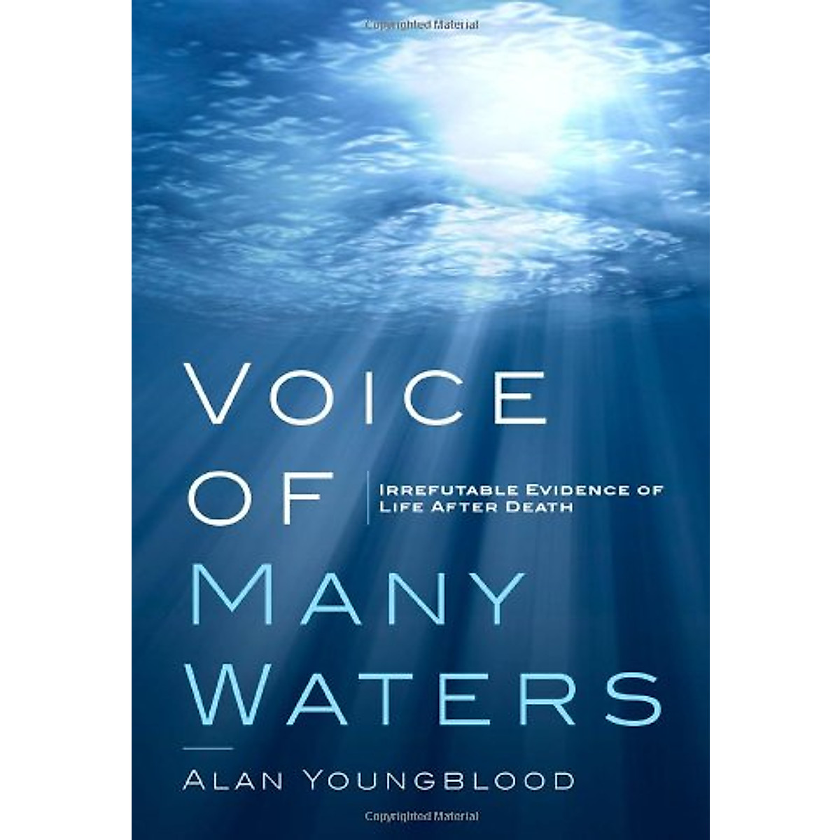 Voice of Many Waters: Irrefutable Evidence of Life After Death