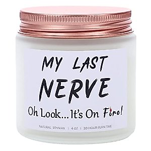 Lavender Scented Soy Candles - My Last Nerve, Oh Look...It's on Fire! Birthday Gifts for Women, Funny Gifts for Mother's Day, Christmas Valentines Day Gifts for Her, Mom, BFF, Best Friends, Girlfriend