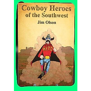 Collectible Jim Olson COWBOY HEROES OF THE SOUTHWEST First edition SIGNED Photos Biographies