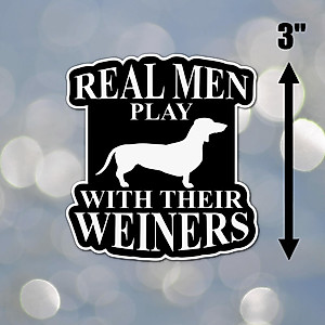 3" Real Men Play with their Weiner Dog Dachshund Doxie Quality Laminated Sticker Decal doxie weiner dog weenie dog short haired long wire haired gift friend family tumbler pc tablet kindle
