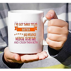 Humorous Sister's Gift for Father's Day, Medical Secretary Quote - Funny Saying on 11 Oz White Ceramic Coffee Mug