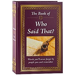 The Book of Who Said That?: Fascinating Stories Behind Famous Quotes