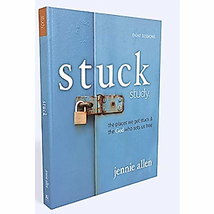 Stuck Bible Study Guide: The Places We Get Stuck and the God Who Sets Us Free