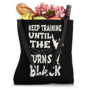 Keep Training Until The Belt Turns Black Karate Sports Lover Tote Bag