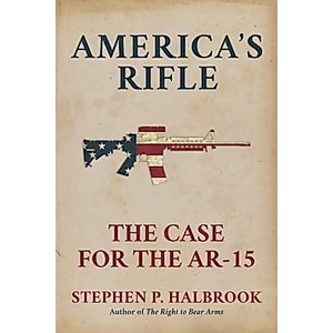 America's Rifle: The Case for the AR-15