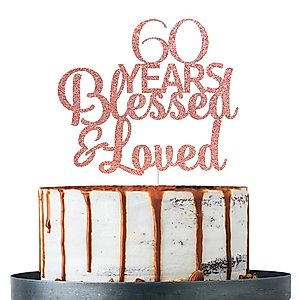 Rose Gold Glitter 60 Years Blessed & Loved Cake Topper - 60th Birthday / 60th Anniversary Cake Topper, 60th Birthday / 60th Anniversary Party Decoration