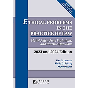 Ethical Problems in the Practice of Law: Model Rules, State Variations, and Practice Questions 2023 and 2024 Edition (Supplements)