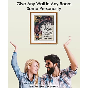 Motivational Wall Art Office Decor for Men & Women: "I'm Not Crazy. My Reality is Just Different Than" Alice in Wonderland 8x10 Inspirational, Motivational Poster & Positive Affirmations Wall Decor