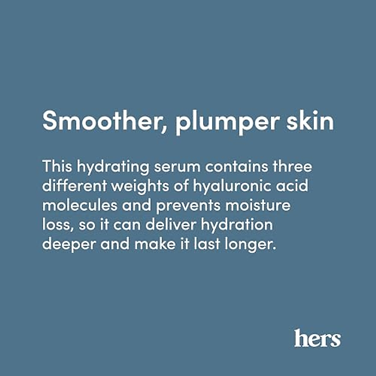 Hers Triple Plump Hyaluronic Serum - Deeply Hydrating Hyaluronic Acid Face Serum with 3 Different Molecular Weights - Provides 3 Levels of Hydration - Hyaluronic Face Serum - 30 mL