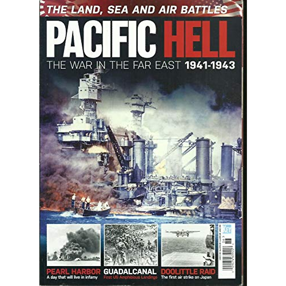 PACIFIC HELL MAGAZINE, THE WAR IN THE FAR EAST 1941-1943 THE LAND, SEA AND AIR