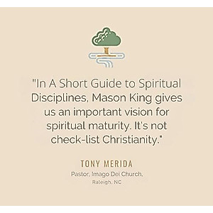 A Short Guide to Spiritual Disciplines: How to Become a Healthy Christian