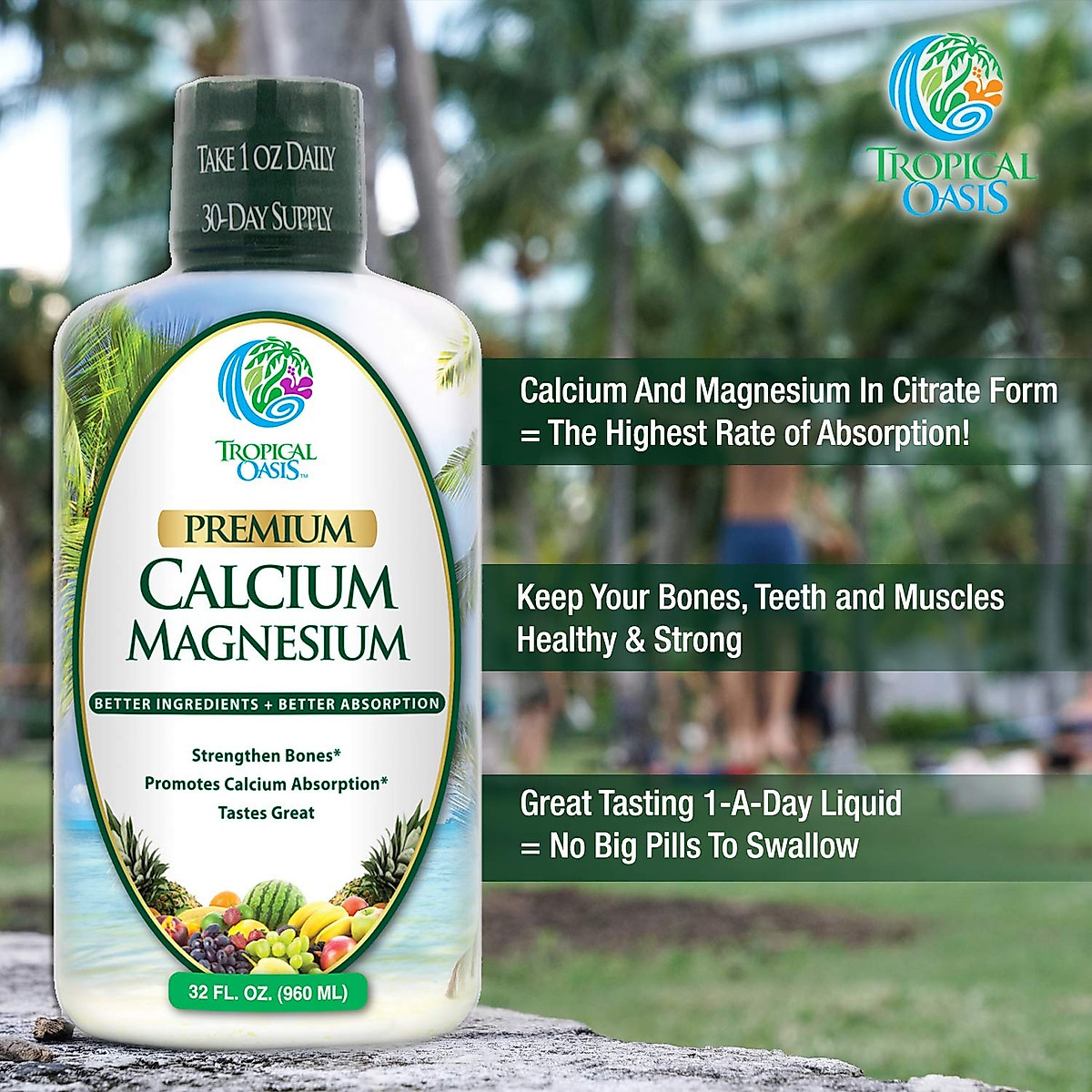 Tropical Oasis Liquid Calcium Magnesium - Natural Formula w/Support for Strong Bones - Liquid Vitamins w/Calcium, Magnesium & Vitamin D - up to 96% Absorption by The Body. - 32oz, 64 Serv.