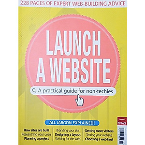 LAUNCH A WEBSITE A PRACTICAL GUIDE FOR NON-TECHIES ALL JARGON EXPLAINED^