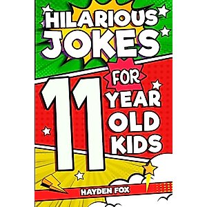 Hilarious Jokes For 11 Year Old Kids: An Awesome LOL Gag Book For Tween Boys and Girls Filled With Tons of Tongue Twisters, Rib Ticklers, Side Splitters, and Knock Knocks
