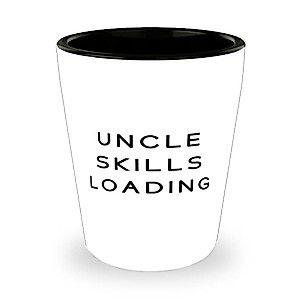 Uncle Skills Loading Shot Glass, Uncle Present From, Funny Ceramic Cup For