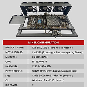 PXY-ELEC Complete Mining rig System. X79 Mining Motherboard has 5 PCI-E 3.0 Card Slots to Support 3060 GPU Full Speed. Pre-Installed Intel 2609 v2 CPU, 128 GB SSD, 8GB RAM, 1800W PSU (NO GPU)
