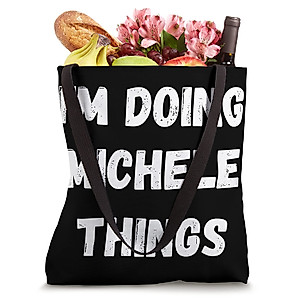 Michele Gifts, I'm Doing Michele Things Tote Bag