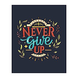 "Never Give Up!"- Motivational Wall Art Sign- 8 x 10"- Modern Floral Art Design Print- Ready to Frame. Inspirational Home Décor-Office Decor-Classroom Addition- Great Reminder To Persevere!