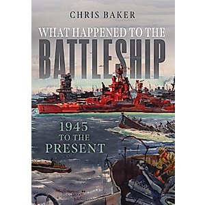 What Happened to the Battleship: 1945 to Present