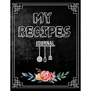 Recipe Journal: 8.5 x 11 Large Recipe Book for Own Recipes: Blank Recipe Book to Write In: Collect the Recipes You Love in Your Own Custom Cookbook, (100-Recipe Journal and Organizer)