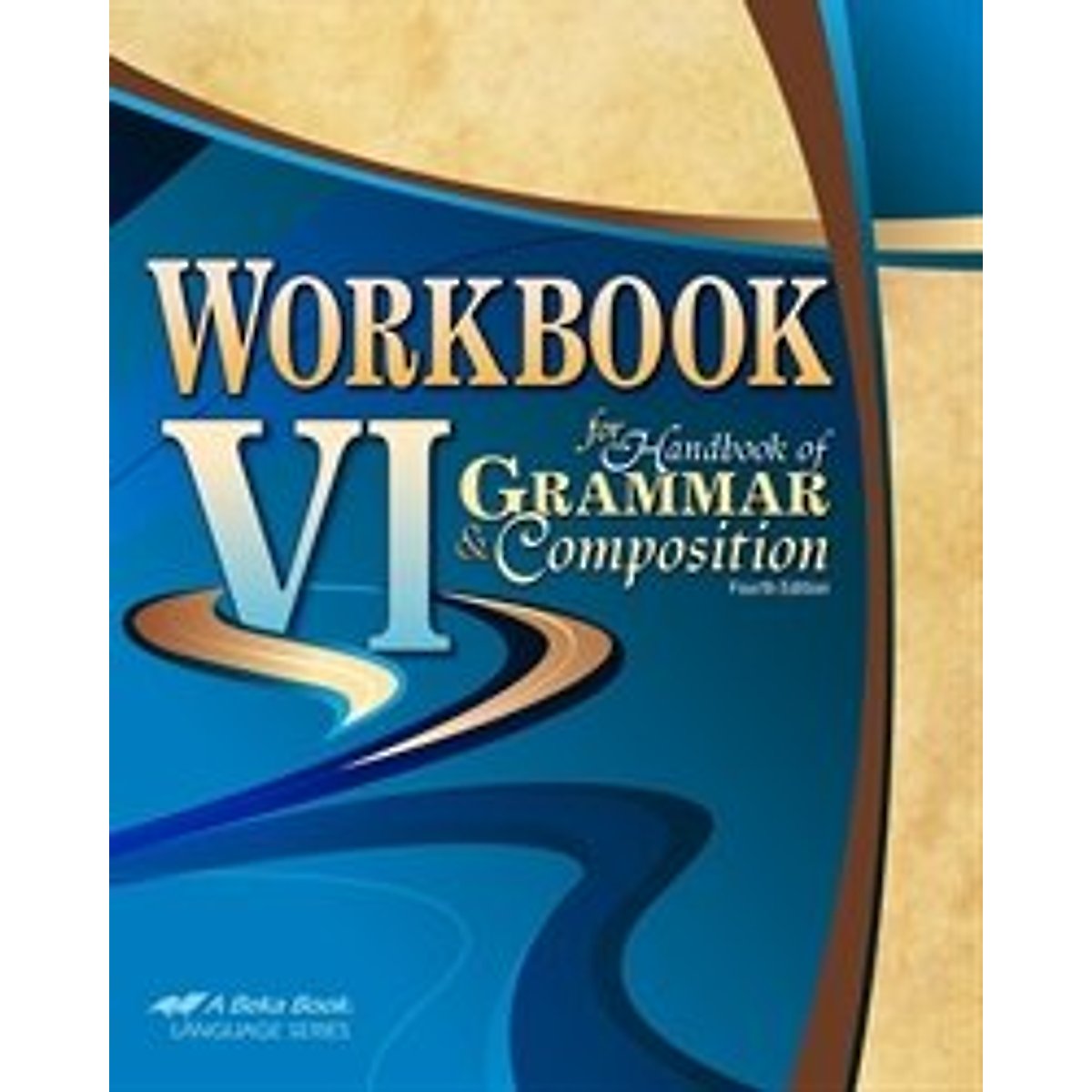 Workbook VI for Handbook of Grammar and Composition - Abeka 12th Grade 12 Highschool English Grammar and Writing Student Work Text