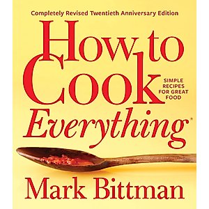 How To Cook Everything―completely Revised Twentieth Anniversary Edition: Simple Recipes for Great Food (How to Cook Everything Series, 1)