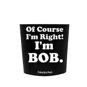 Funny Guy Mugs Of Course I'm Right I'm Bob Travel Tumbler With Removable Insulated Silicone Sleeve, Black, 16-Ounce