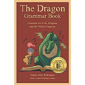The Dragon Grammar Book: Grammar for Kids, Dragons, and the Whole Kingdom